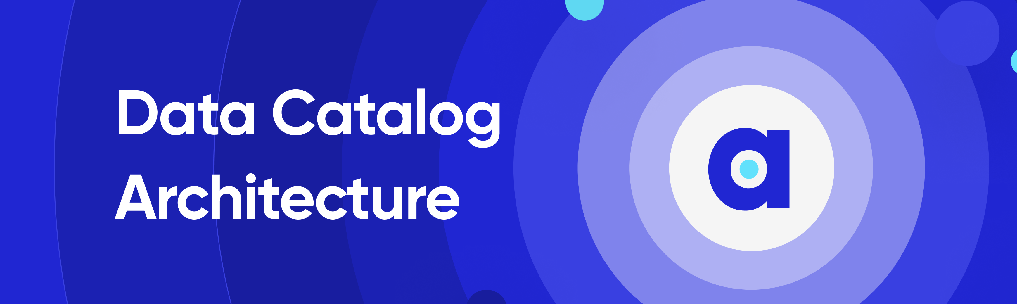 Data Catalog Architecture: Components, Integrations, & More