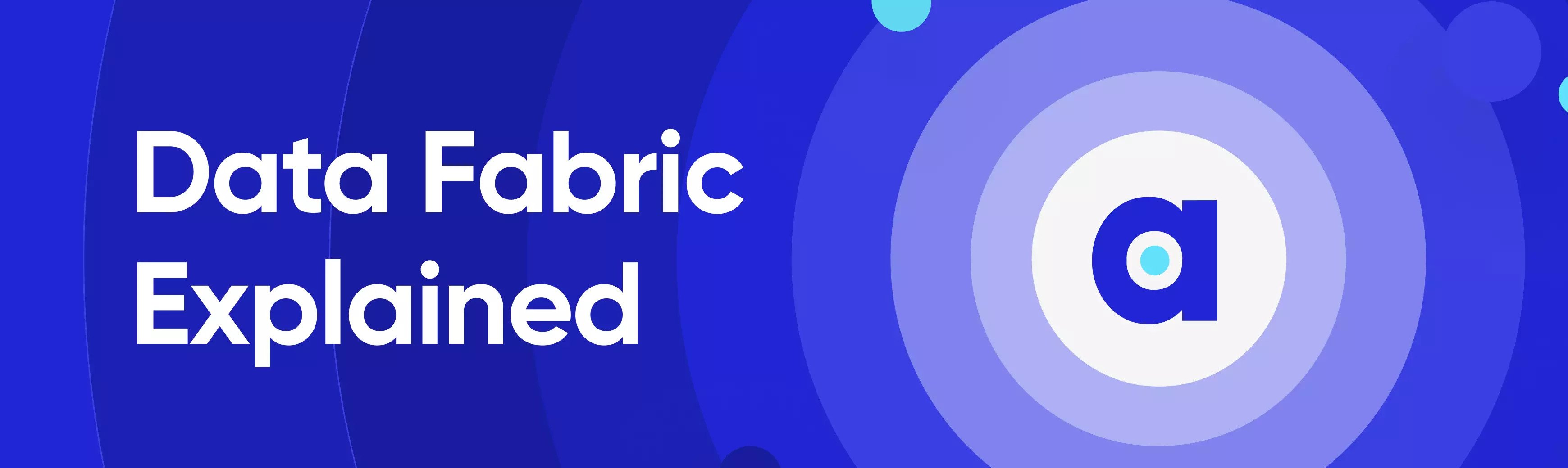 Data Fabric: What is It & Why is It Critical for Organizations?