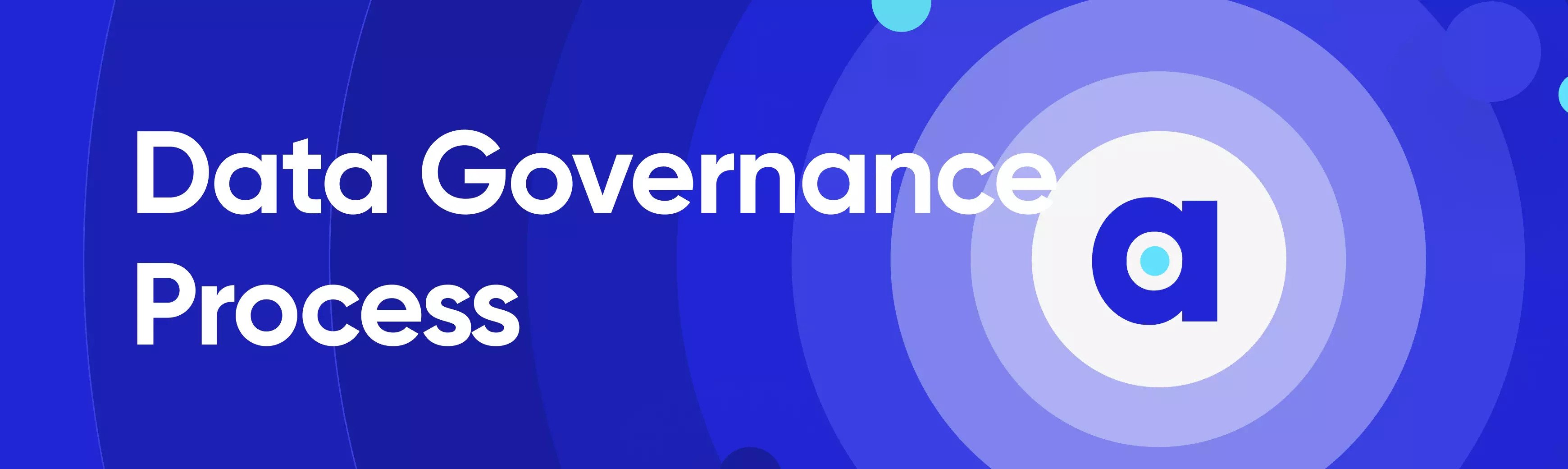 Crafting a Data Governance Process: What Are the Steps?