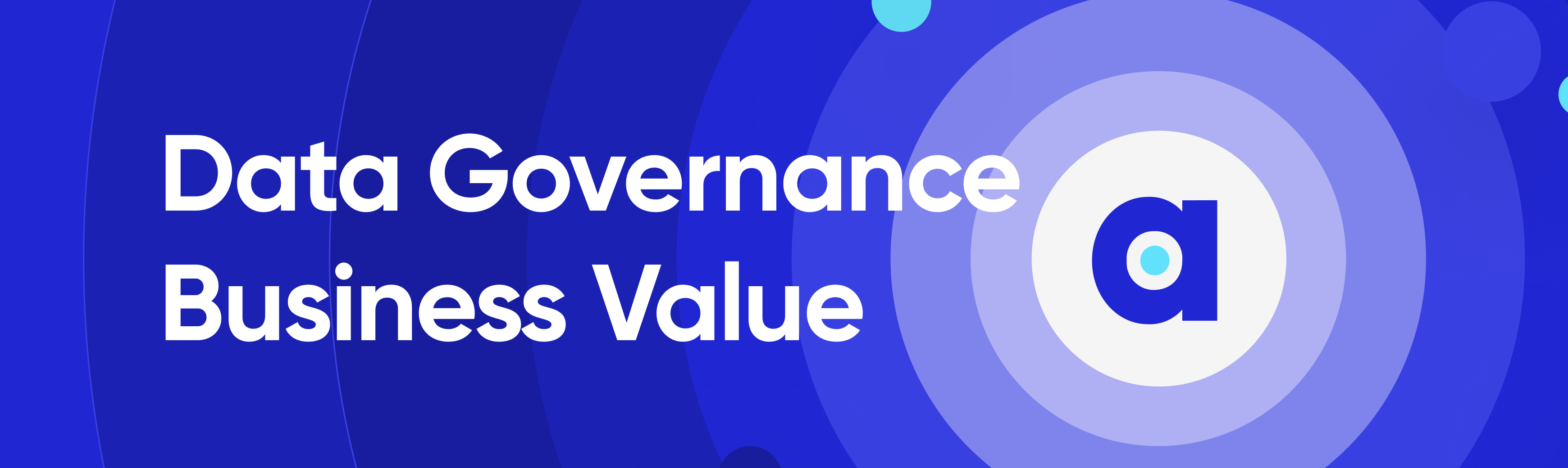 How to Drive Business Value With Data Governance?