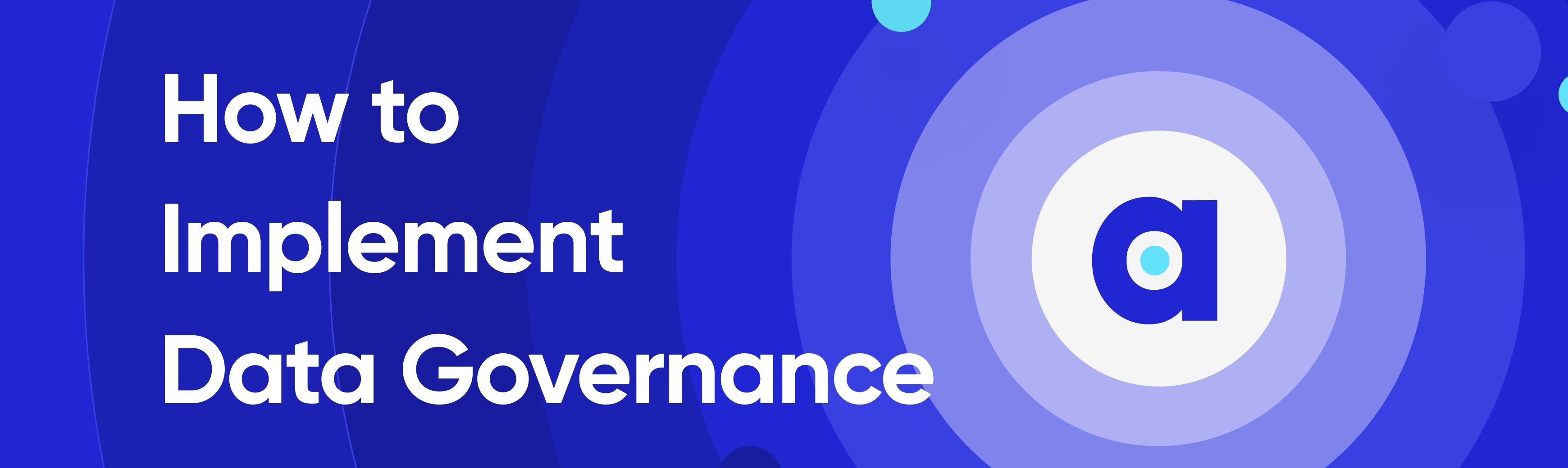 How To Implement Data Governance In 10 Easy Steps? How To Implement Data Governance In 10 Easy Steps?