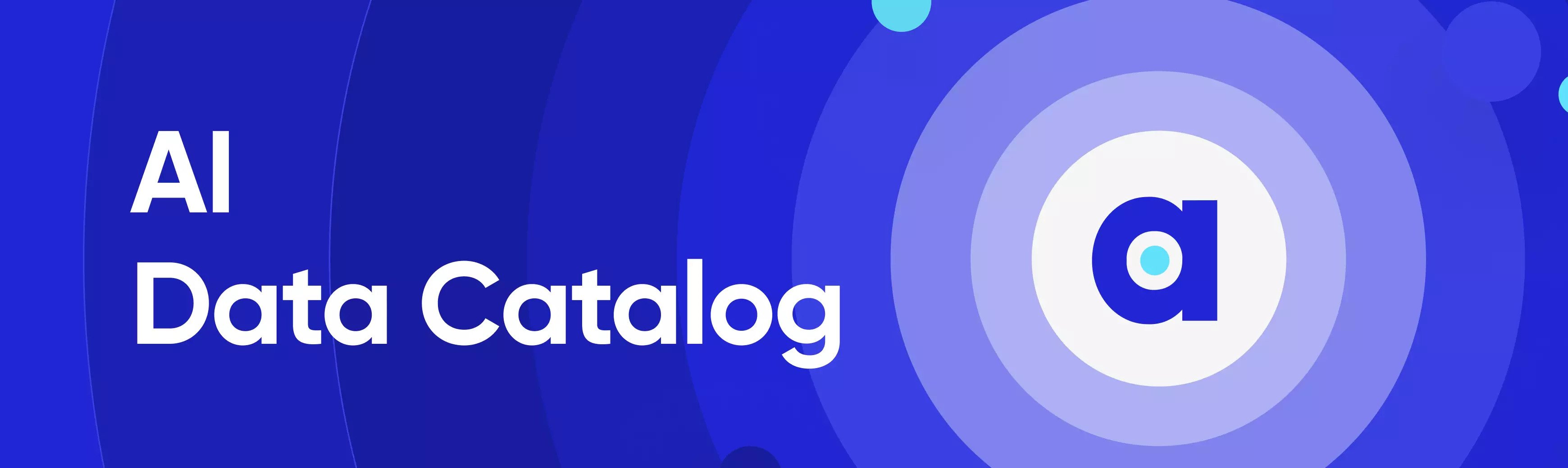 AI Data Catalog: What It Is & Its Business Impact in 2026