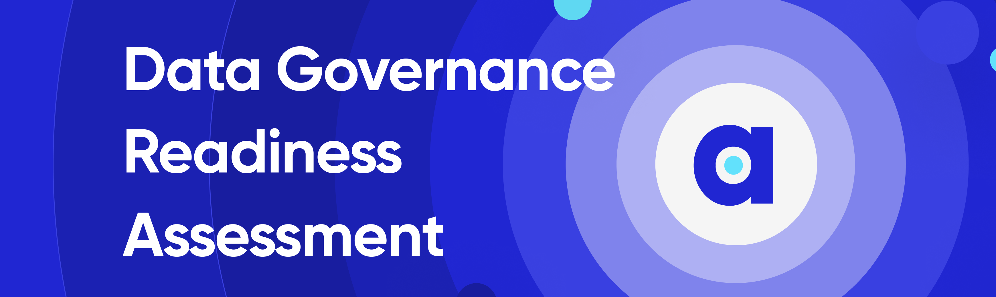 Data Governance Readiness Assessment: A Step-by-Step Guide