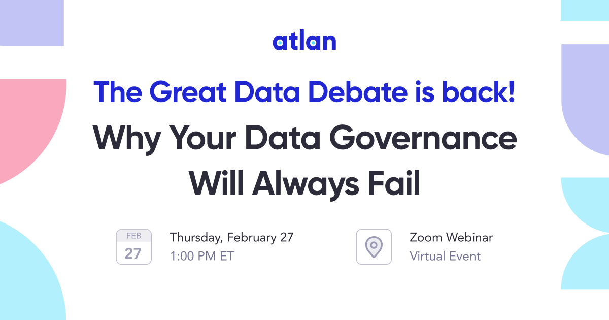 Great Data Debate: Why Your Data Governance Will Always Fail
